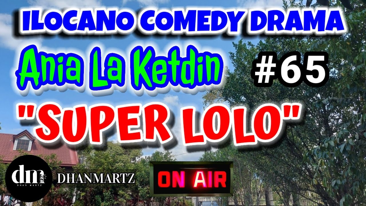 ILOCANO COMEDY DRAMA | SUPER LOLO | ANIA LA KETDIN | EPISODE 65 - YouTube