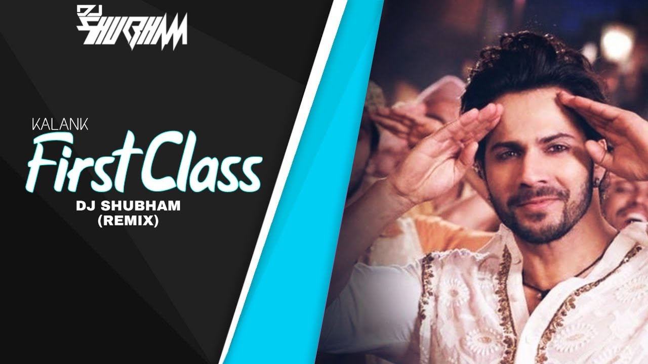 First Class (Kalank) | DJ SHUBHAM Remix | Varun Dhawan , Alia Bhatt ...