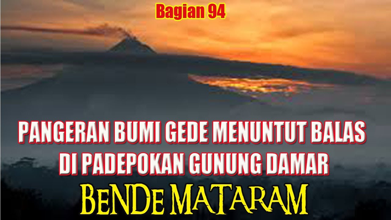 BENDE MATARAM - PANGERAN GEDE MENUNTUT BALAS DI PADEPOKAN GUNUNG DAMAR ...