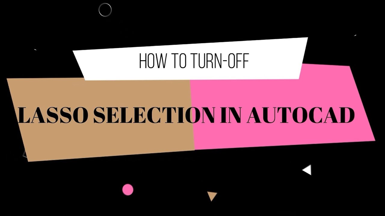 How To Turn Off Lasso Selection In Autocad Youtube