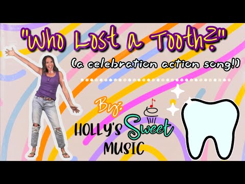 “Who Lost a Tooth?” (a celebration action song!)