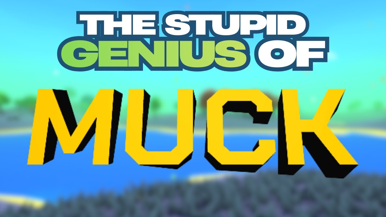 THE STUPID GENIUS OF MUCK - YouTube
