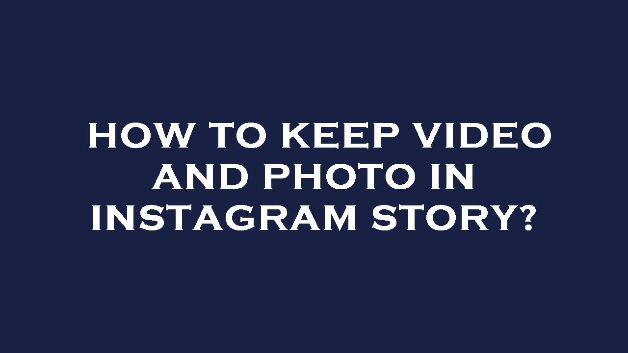 How To Keep Video And Photo In Instagram Story YouTube how-to-keep-video-and-photo-in-instagram-story-youtube