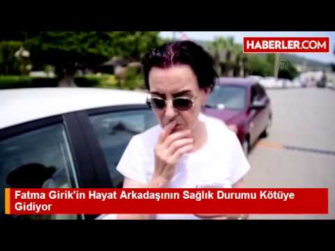 Fatma Girik'in Hayat Arkadaşının Sağlık Durumu Kötüye Gidiyor