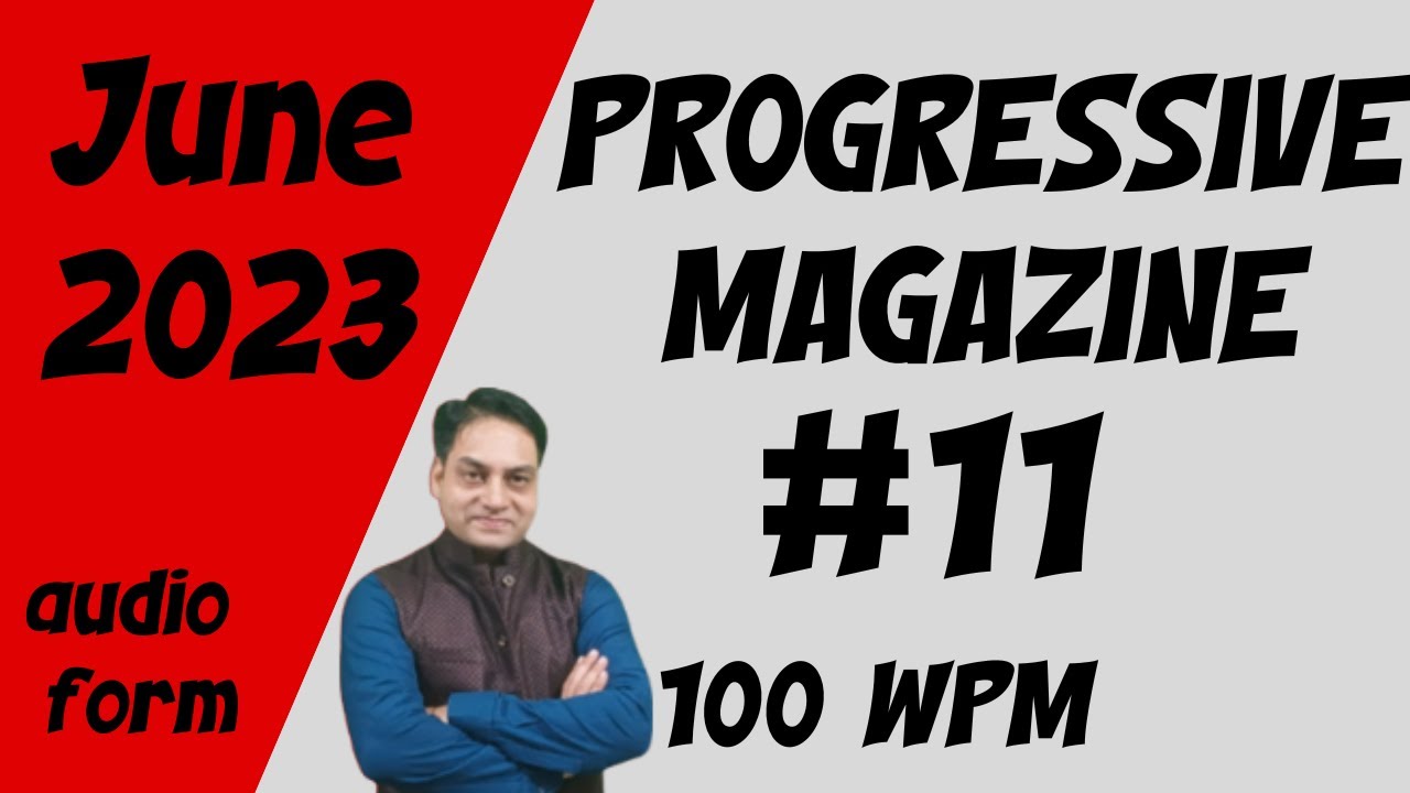 100 WPM || 11 || PROGRESSIVE MAGAZINE II JUNE 2023 II - YouTube
