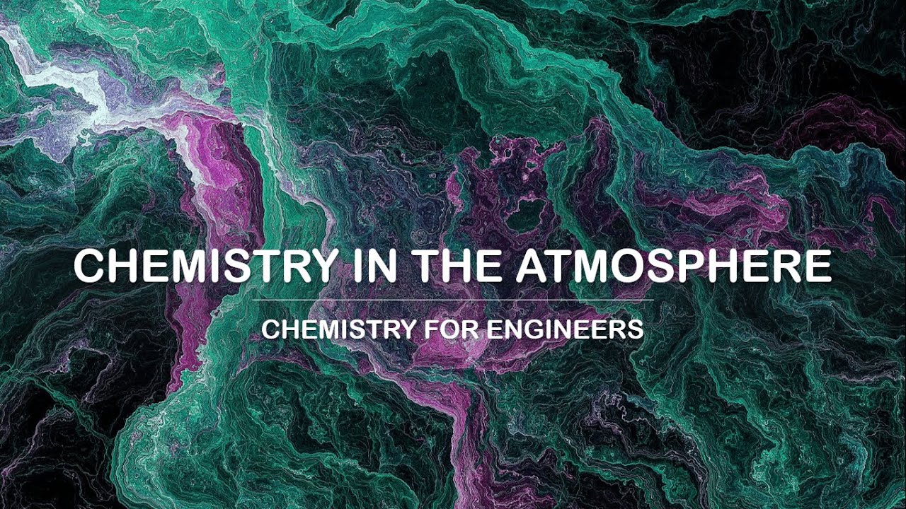 Chemistry for Engineers | Chemistry in the Atmosphere (with Chemical ...