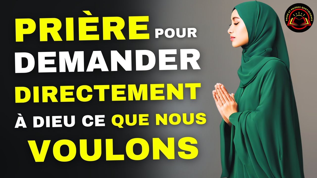 Incha Allah, cette prière, Allah te donnera ce que tu veux, la porte de ...