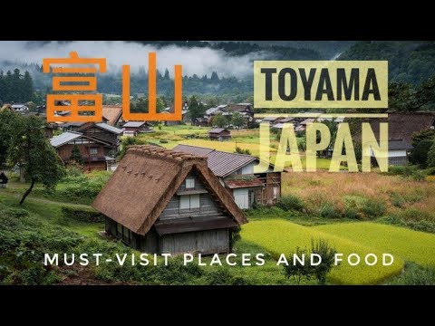 Toyama Prefecture, Japan: 7 Must-visit places and must-try food in ...
