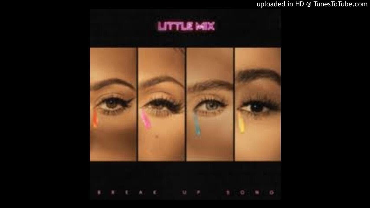 Little Mix: Break Up Song (Extended Mix) - YouTube