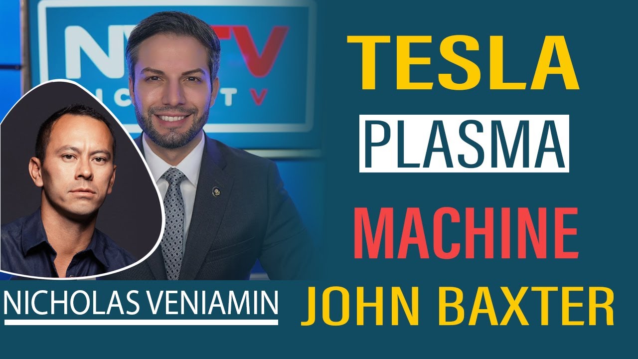 NICHOLAS VENIAMIN UPDATE TODAY: JOHN BAXTER DISCUSSES TESLA PLASMA ...