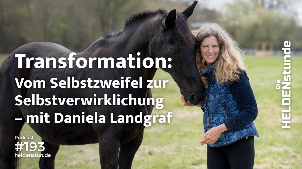 Transformation: Vom Selbstzweifel zur Verwirklichung – mit Daniela Landgraf - YouTube