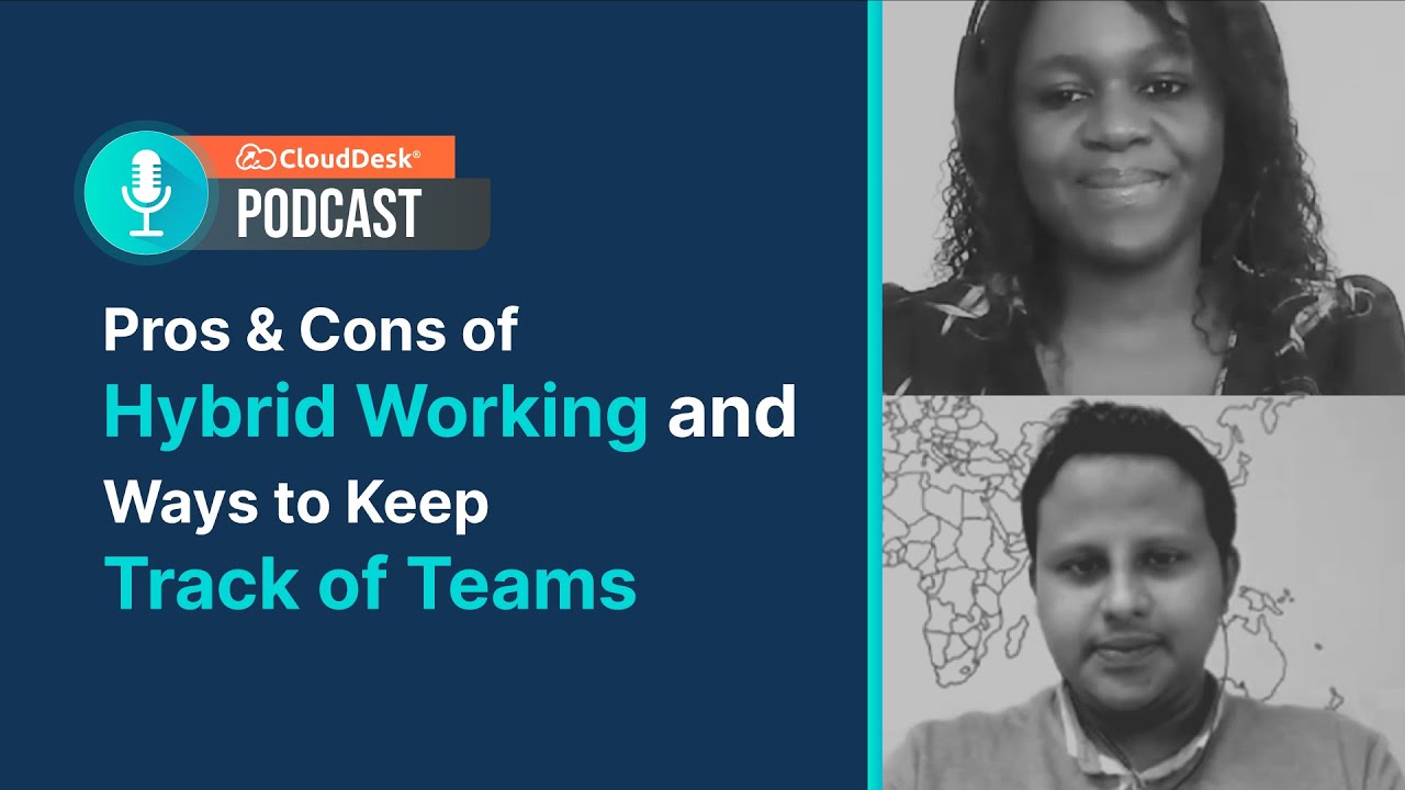CloudDesk Podcast: Pros & Cons of Hybrid Working and Ways to Keep Track ...