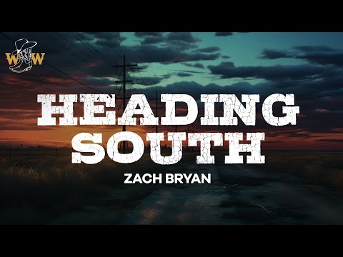 Zach Bryan - Heading South (Lyrics)