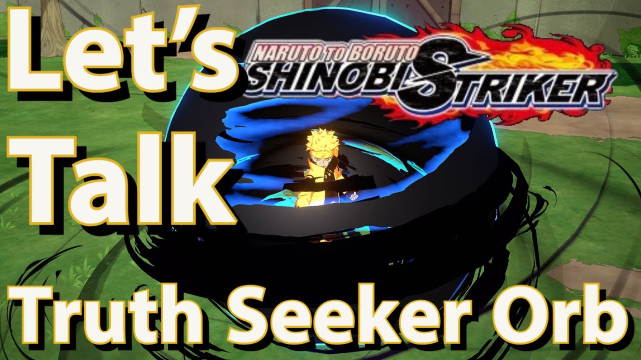 Let's Talk Truth Seeker Orb: Cycle Naruto to Boruto Shinobi Strikers ...