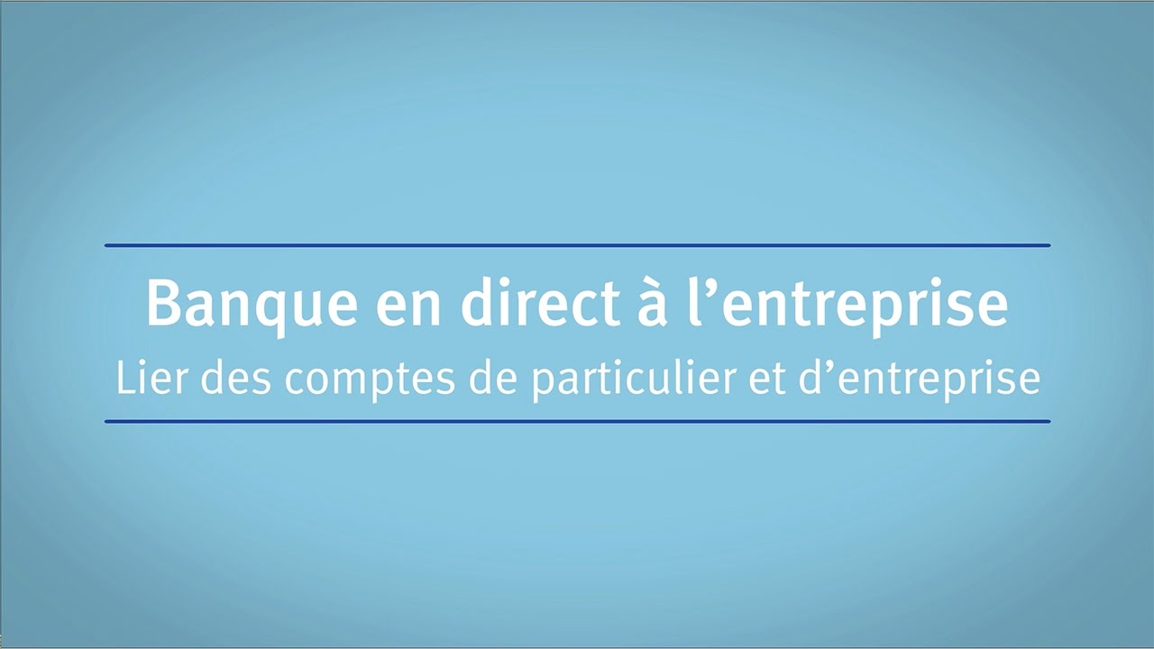 Banque en direct à l’entreprise : Lier des comptes de particulier et d ...