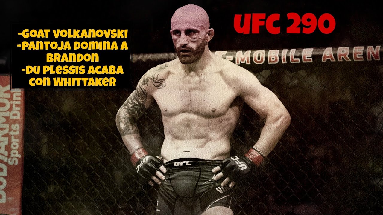 UFC 290 - VOLKA es el GOAT de los pluma, PANTOJA domina y DU PLESSIS es ...