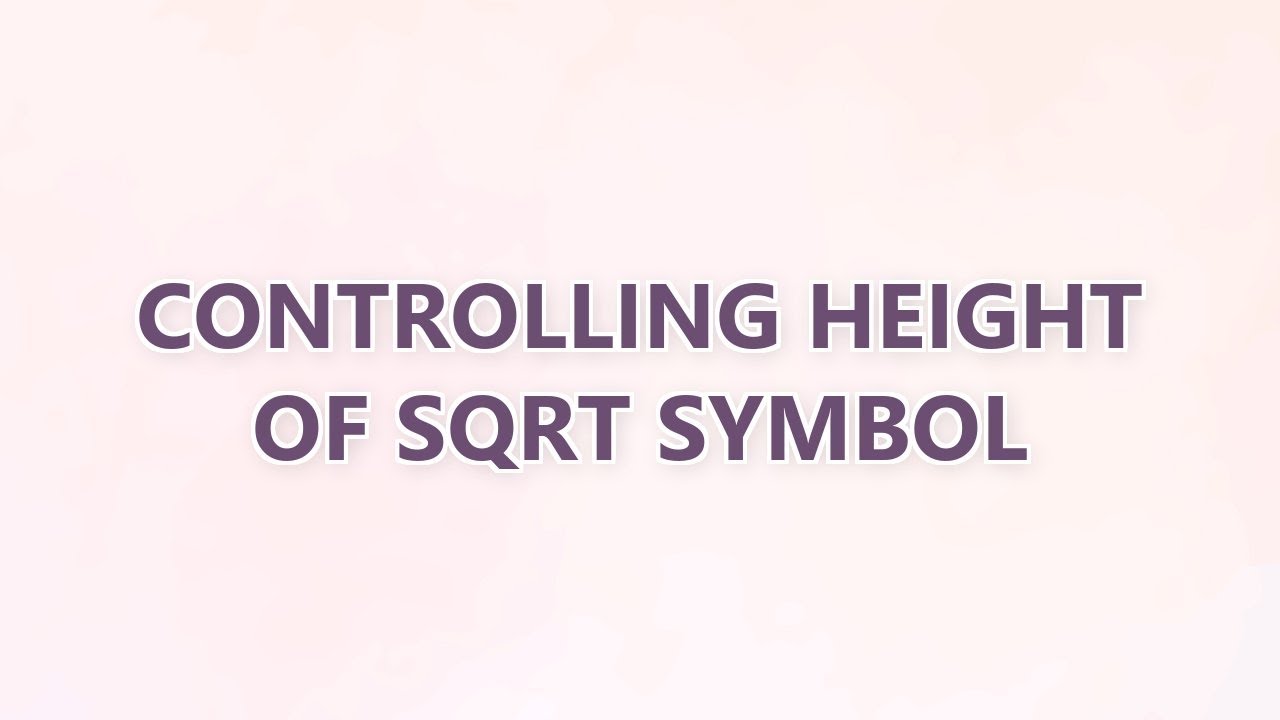 Controlling height of Sqrt symbol - YouTube