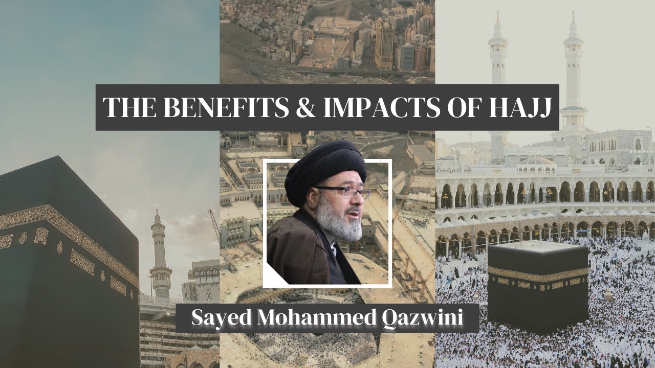 The Benefits & Impacts of Hajj - Sayed Mohammed Qazwini - Thursday ...