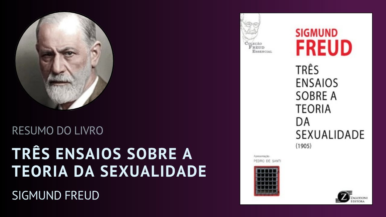 TRÊS ENSAIOS SOBRE A TEORIA DA SEXUALIDADE de Sigmund Freud (Resumo ...