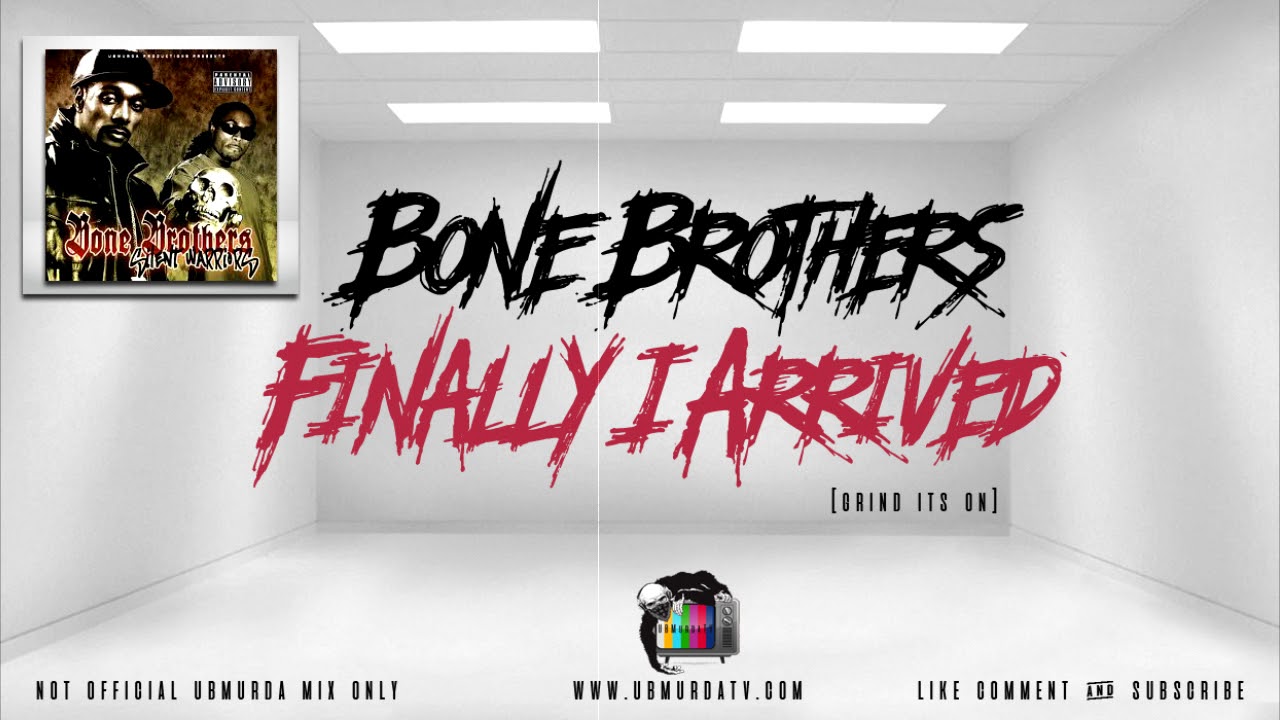 Bone Brothers - Finally I Arrived (Grind Its On) - YouTube