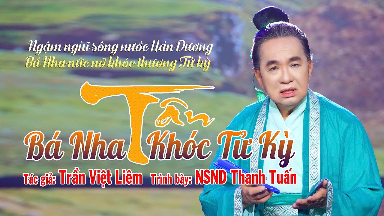 MV CA CỔ : TÂN BÁ NHA KHÓC TỬ KỲ - NSND THANH TUAN - BÀI HÁT HOT NĂM 2025 - YouTube