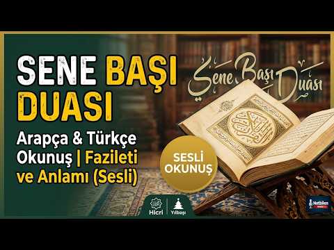 Hicri Yılbaşı Sene Başı Duası Arapça ve Türkçe Okunuşu | Fazileti ve Anlam