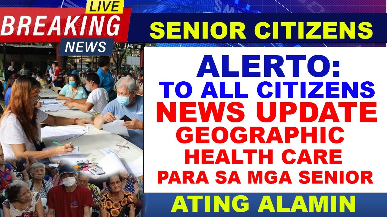 NEWS UPDATE WOW NA WOW GEOGRAPHIC HEALTH CARE PARA SA MGA SENIOR ...