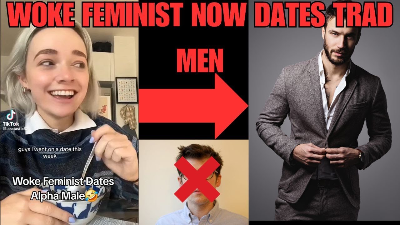 WOKE FEMINIST DATES TRAD GUY AND NO LONGER LIKES LIBERAL MEN - YouTube