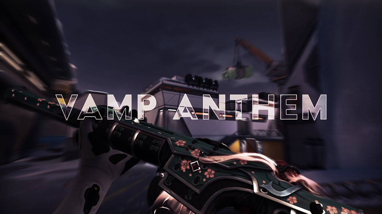 Vamp Anthem #valorant - YouTube