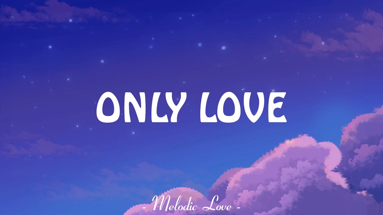Only Love - Lyrics - YouTube