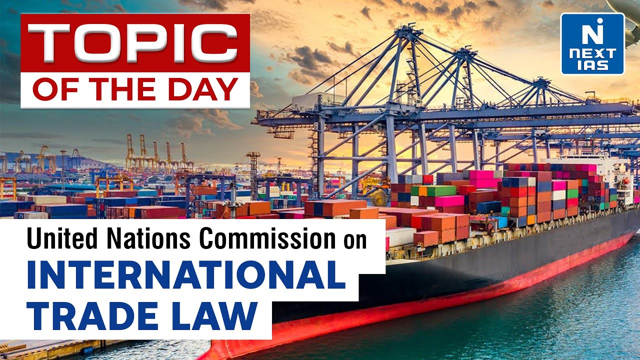 UNCITRAL-United Nations Commission on International Trade Law - UPSC ...