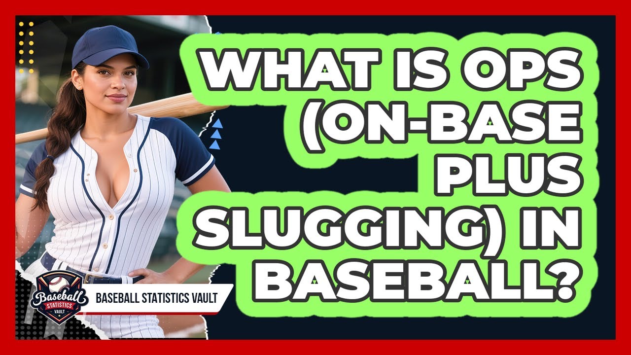 What Is OPS (On-Base Plus Slugging) In Baseball? - Baseball Statistics ...