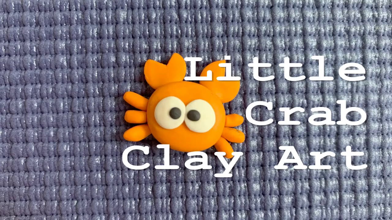 EASY CLAY MAKING | Little Crab | Clay Craft for kids - YouTube
