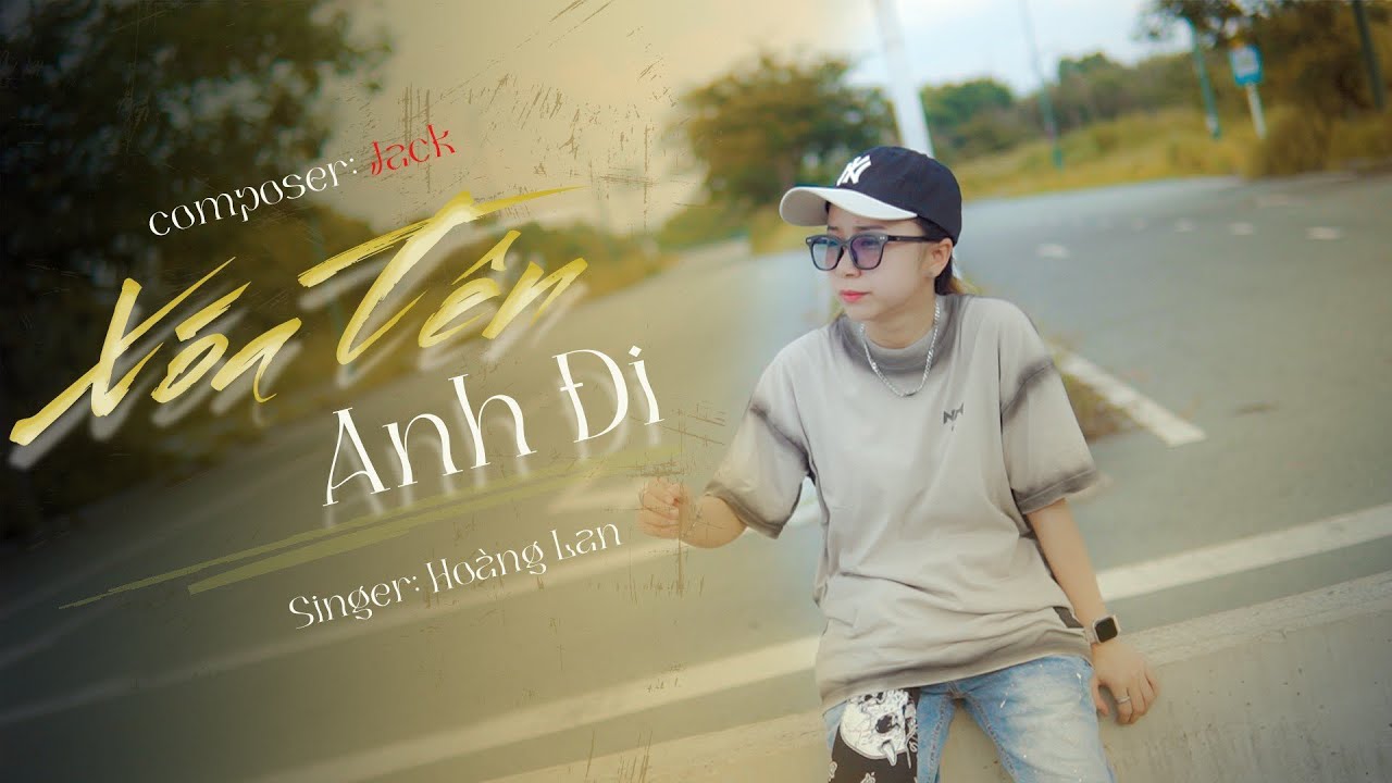 XOÁ TÊN ANH ĐI - JACK | HOÀNG LAN COVER - YouTube