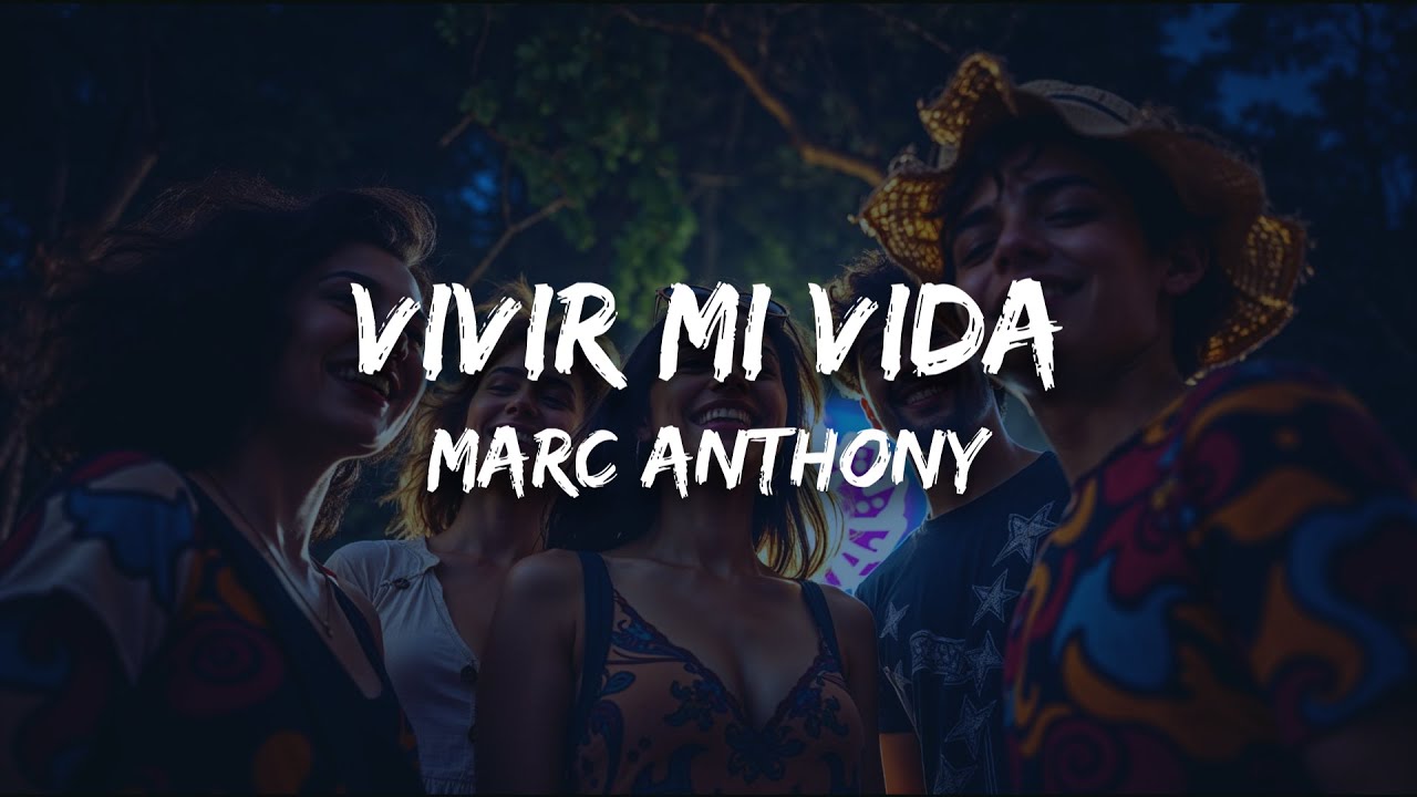 Marc Anthony - Vivir Mi Vida (Letra) - YouTube