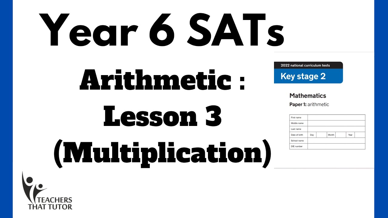 Year 6 SATs Arithmetic Test Prep - Lesson 3 (Multiplication) - YouTube