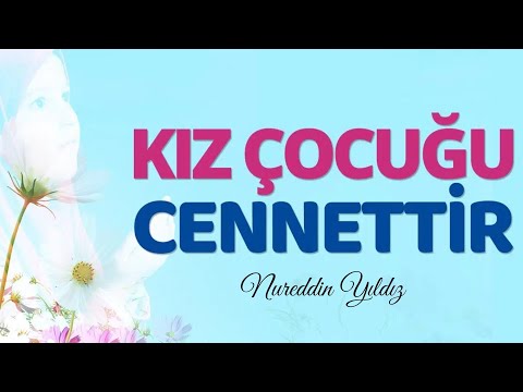 KIZ ÇOCUĞU, CENNET GARANTİSİDİR! | Nureddin Yıldız