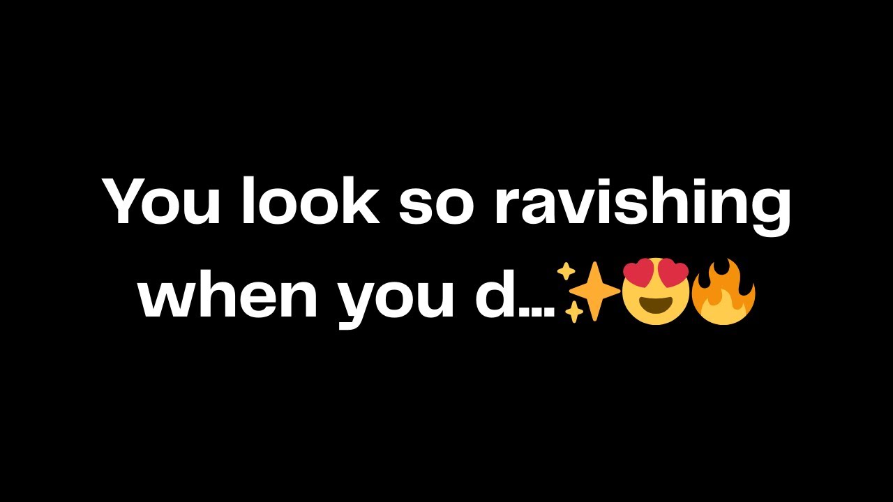 You look so ravishing when you d... 😍🔥 - YouTube