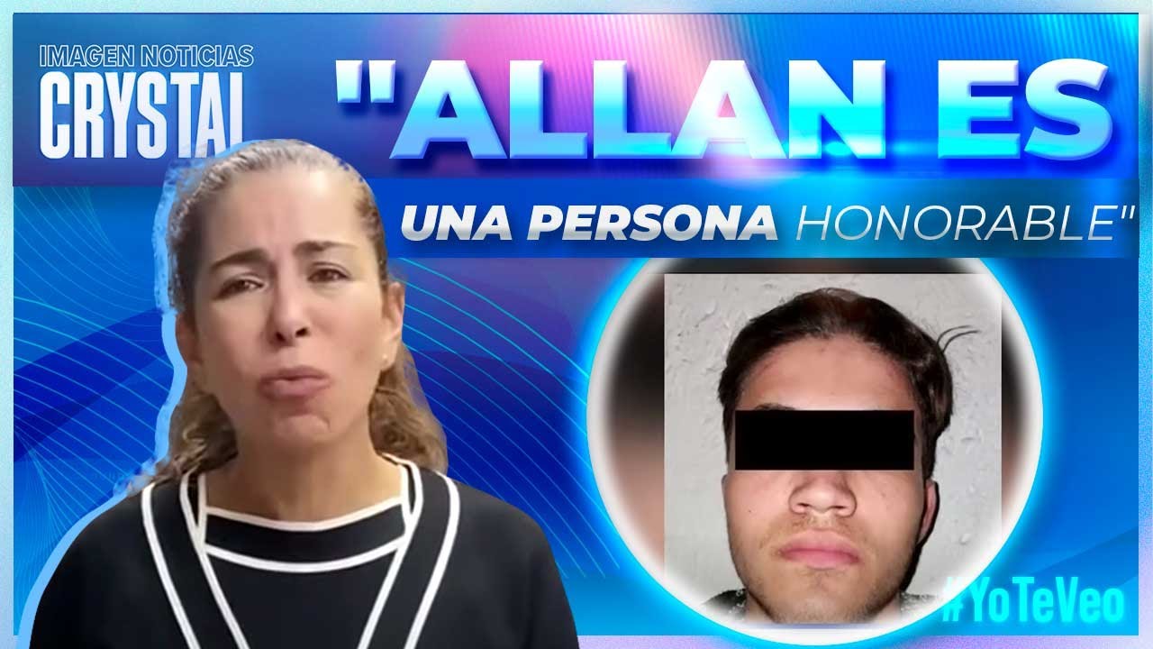Mamá de Allan "N", presunto feminicida de Ana María Serrano, exige ...