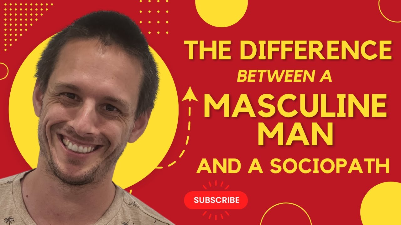The Difference Between a Masculine Man and a Sociopath - YouTube