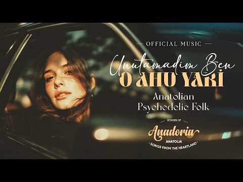 Unutamadım Ben O Ahu Yâri (Official Music) | Anatolian Psychedelic Folk | AnadoriA