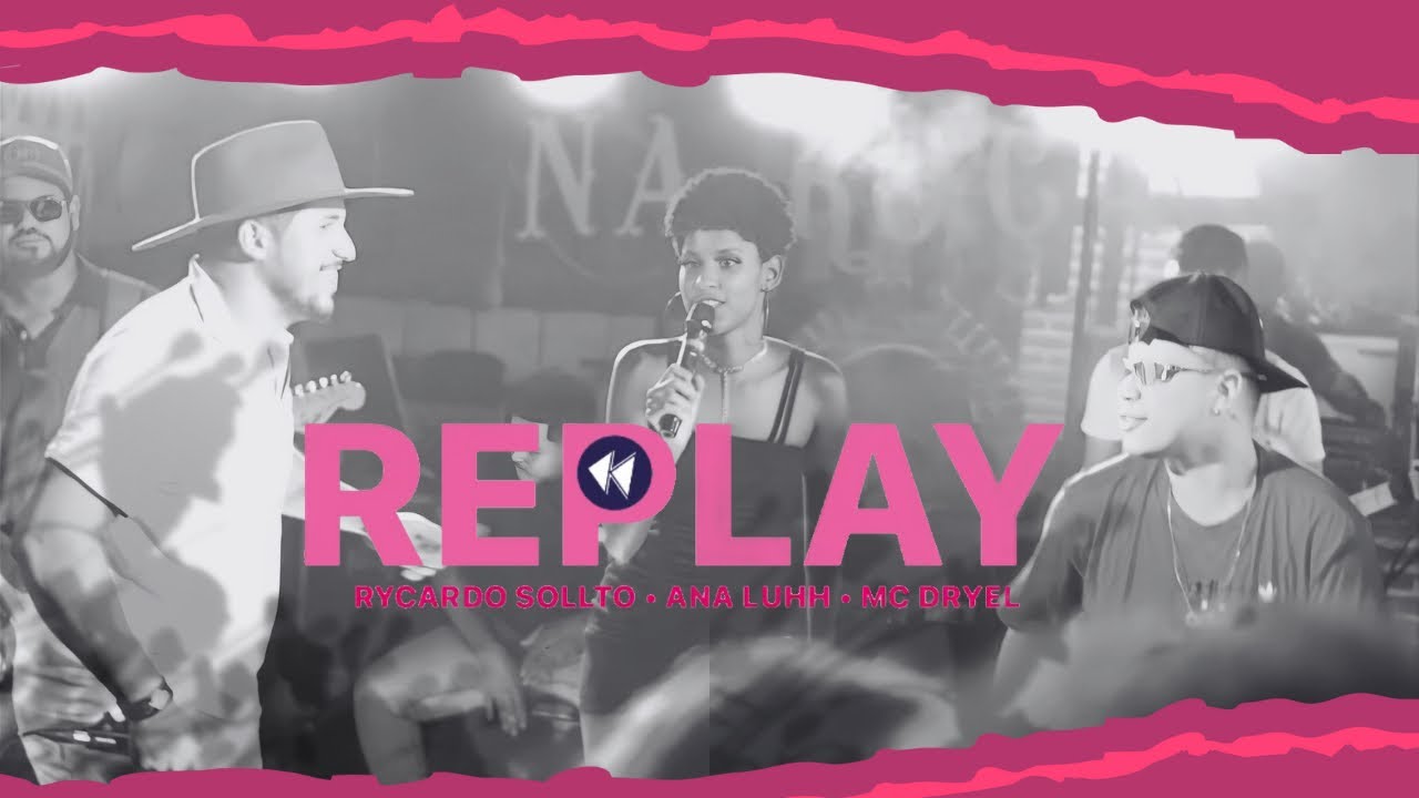 Replay (Rycardo sollto, Ana luhh, Mc Dryel) - YouTube