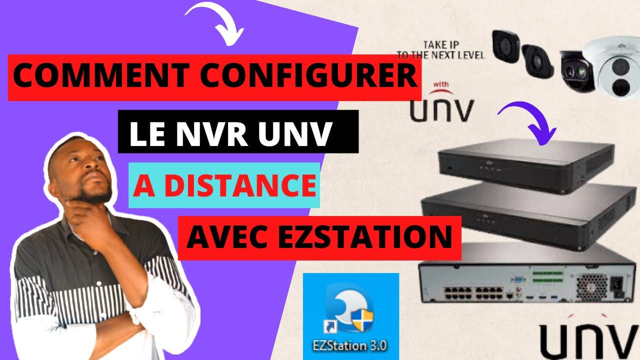 COMMENT CONFIGURER A DISTANCE LE NVR UNV AVEC EZSTATION - YouTube