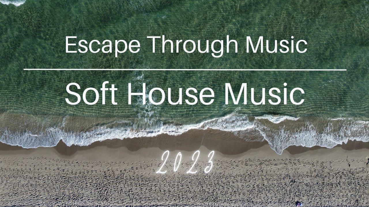 Soft House Music 2 hour Playlist 2023, Beach vibes - YouTube