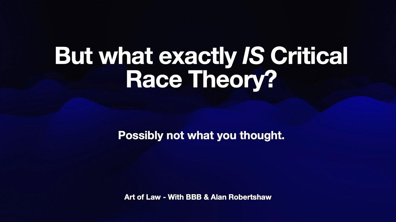 Critical Race Theory What actually is it? And why a lot of people get ...