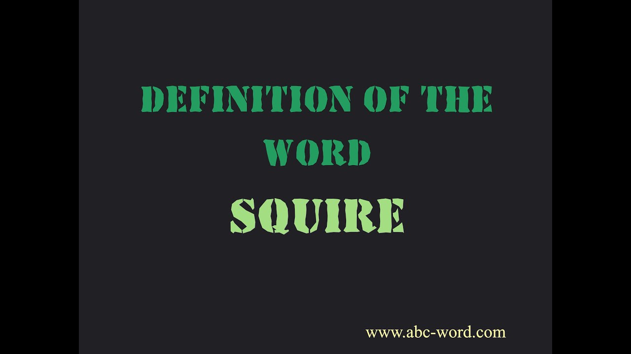 Definition of the word "Squire" - YouTube