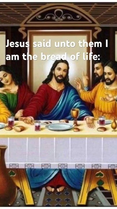 Jesus said unto them,I am the bread of life he that cometh to me shall never hunger : John 6:35 ...
