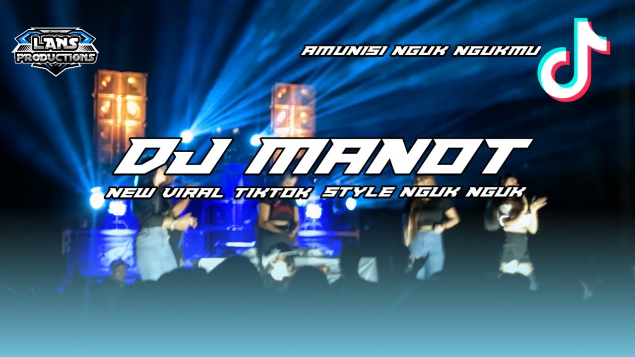 DJ MANOT VIRAL TIKTOK?!! STYLE NGUK NGUK CA'CA'!! LANS PRODUCTIONS?? - YouTube Music