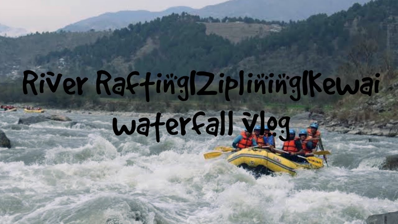 Rafting ||Zipline ||Kewaiwaterfall ||vlog of Naran Kaghan pt5 #A4F13# ...