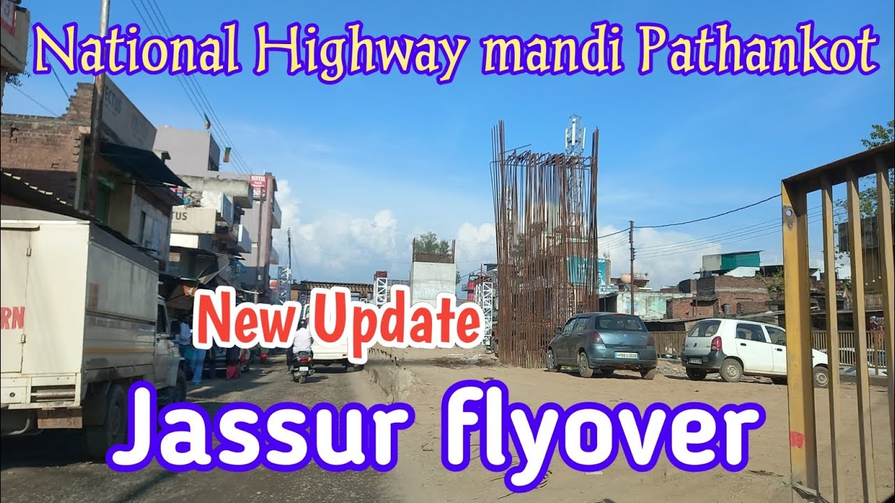 Jassur flyover || National Highway mandi Pathankot 4-lane construction work || NKc vlogs - YouTube